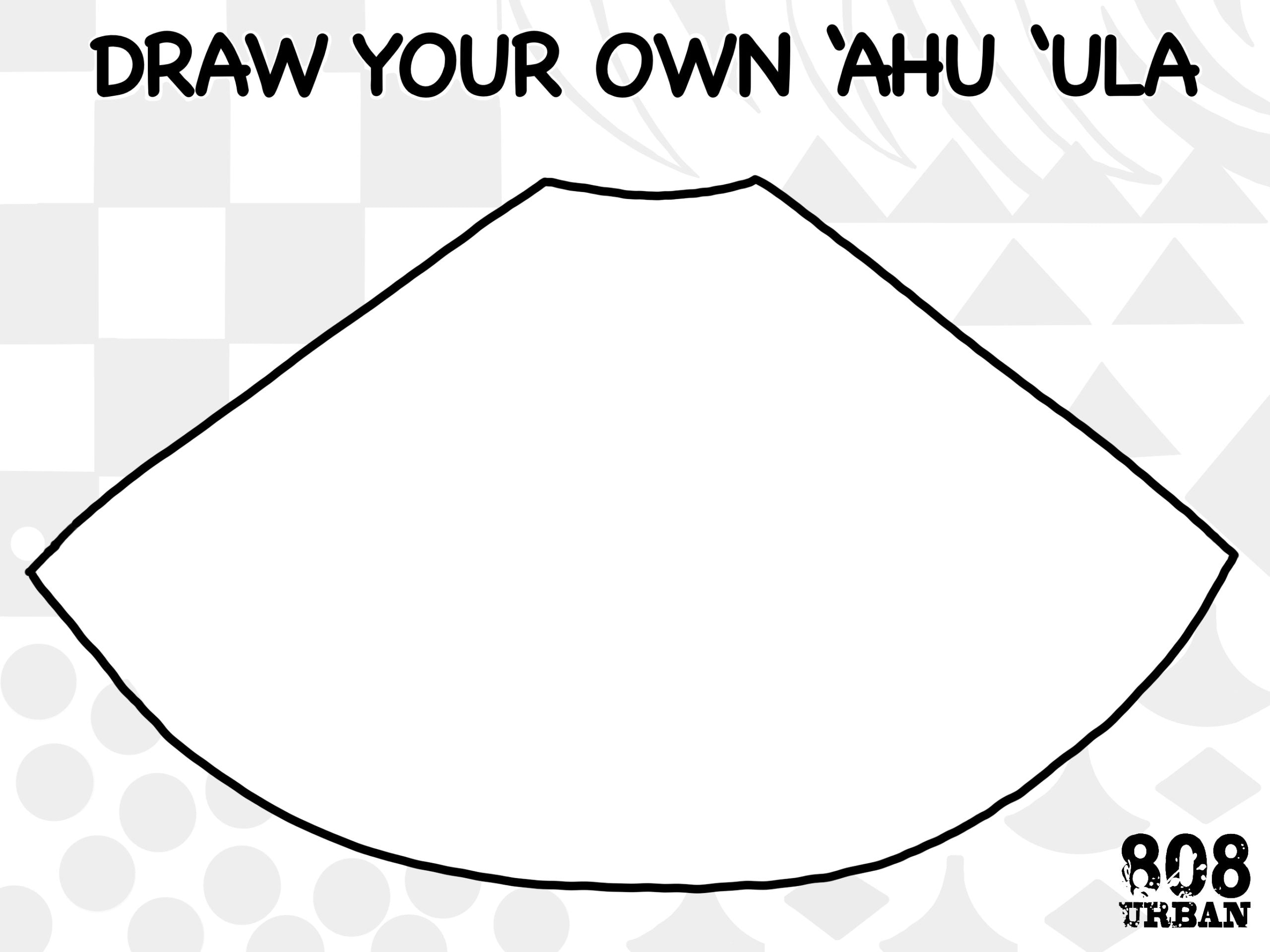 Draw your own ‘Ahu ‘Ula – 808 Urban